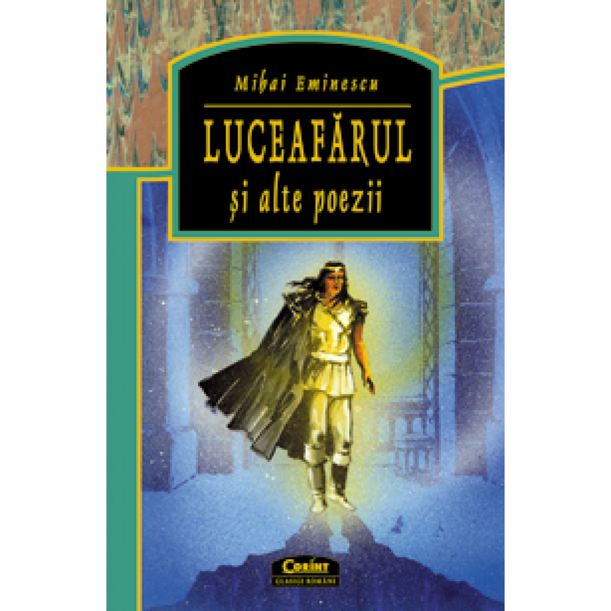LUCEAFARUL SI ALTE POEZII - Editura Corint